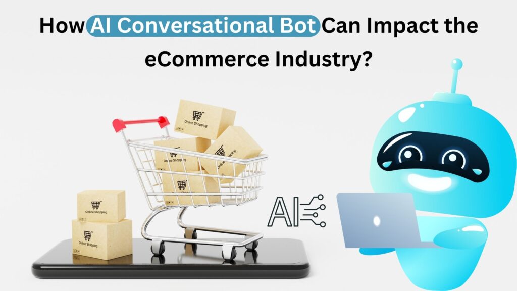 How Ai Conversational Bot Can Impact The Ecommerce Industry Aiveda