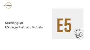 Multilingual E5 Large Instruct Models: A Guide to Enhanced AI Communication - AIVeda